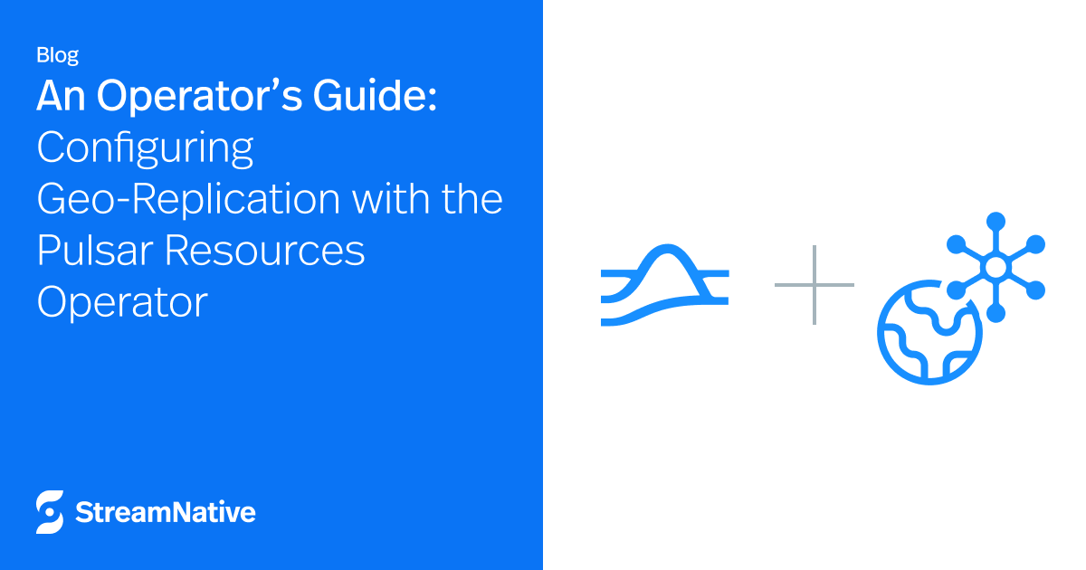 An Operator’s Guide: Configuring Geo-Replication with the Pulsar Resources Operator